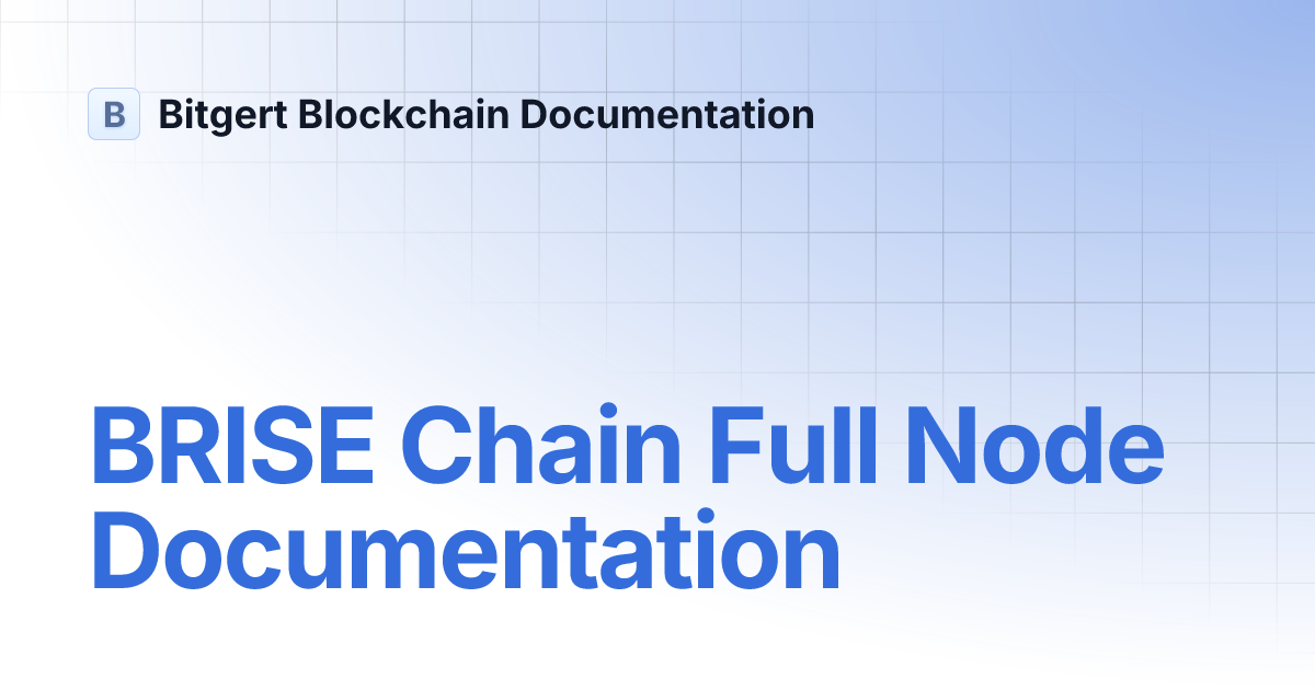 BRISE Chain Full Node Documentation | Bitgert Blockchain Documentation
