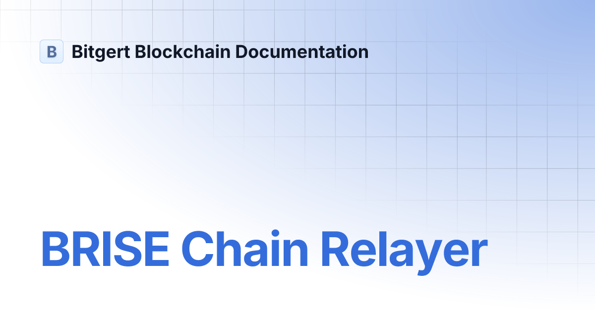 BRISE Chain Relayer | Bitgert Blockchain Documentation